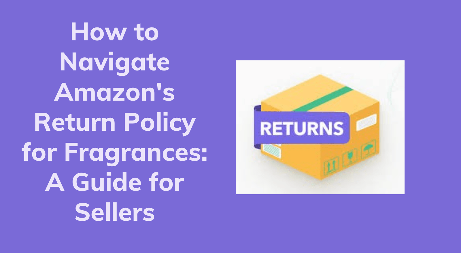 Comment comprendre la politique de retour d'Amazon pour les parfums : guide pour les vendeurs ...