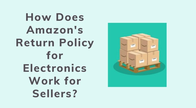 How Does Amazon's Return Policy for Electronics Work for Sellers ...