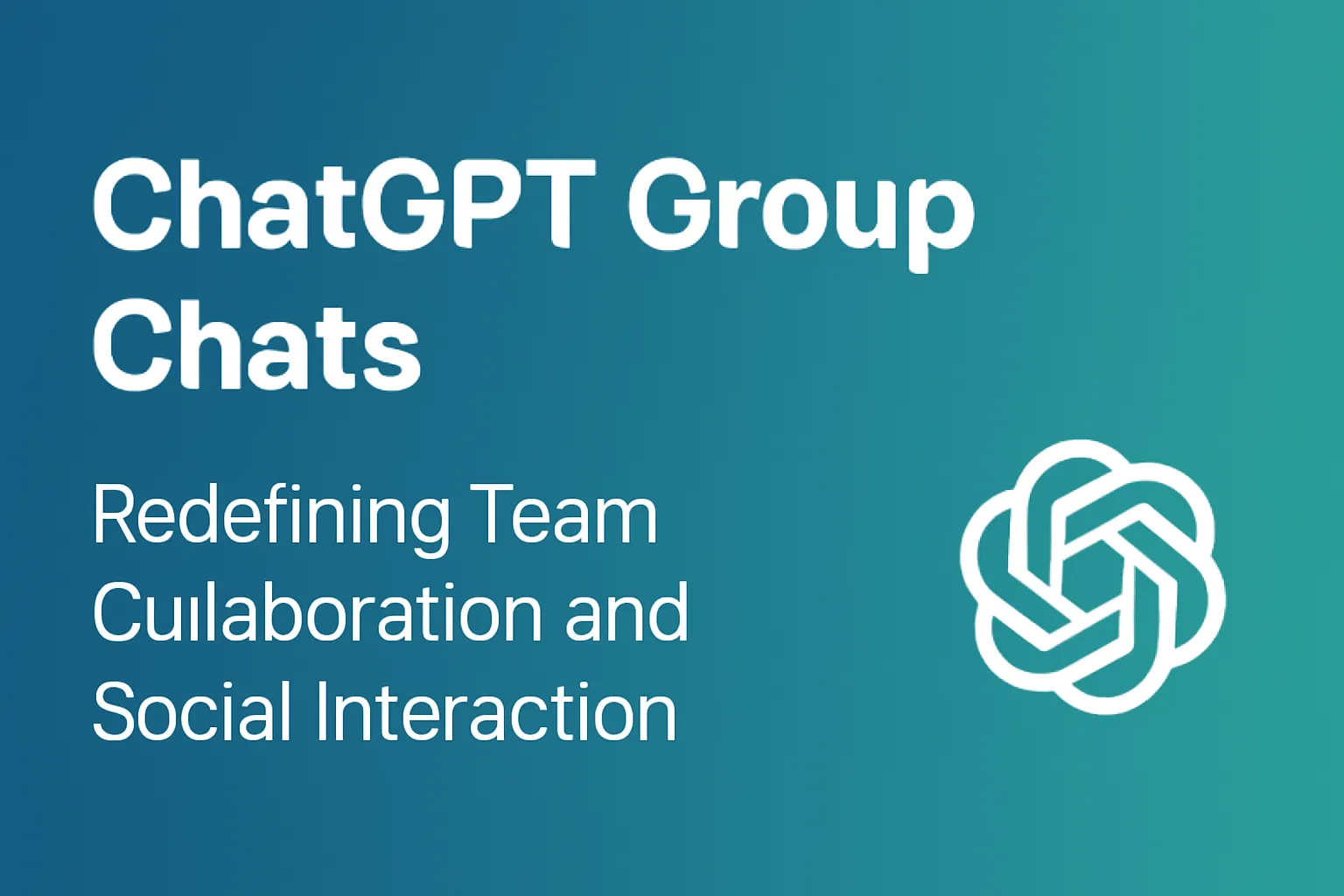 ChatGPT Group Chats: Redefining Team Collaboration and Social ...